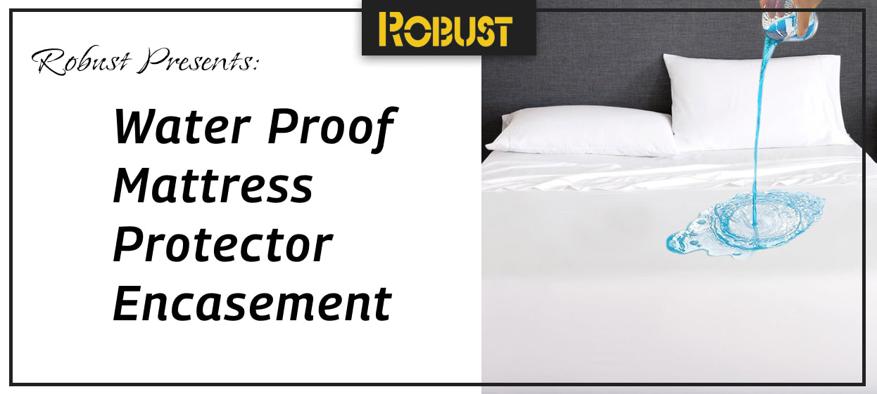 How To Choose A Waterproof Mattress Protector - Robust